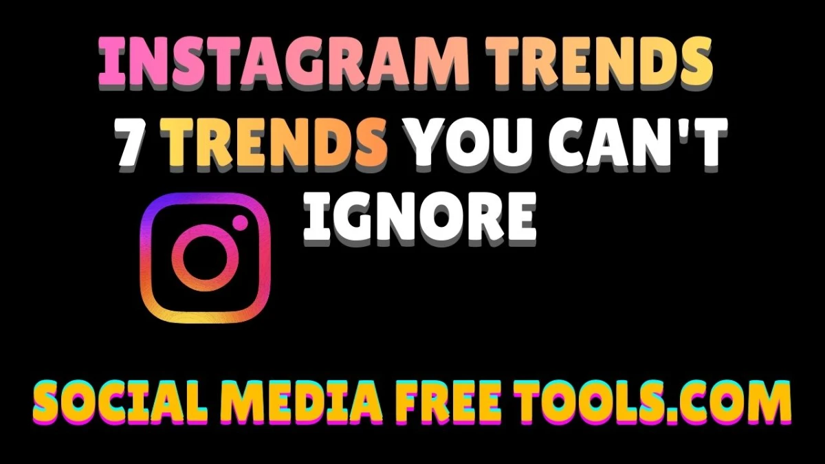 Instagram Trends in 2026: 7 Trends You Can't Ignore